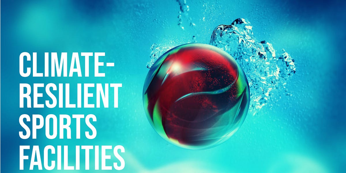 Beyond the Game: How Climate-Resilient Sports Facilities Are Shaping a ...