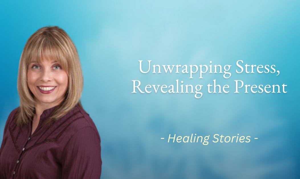 Healing Story: Unwrapping Stress, Revealing the Present