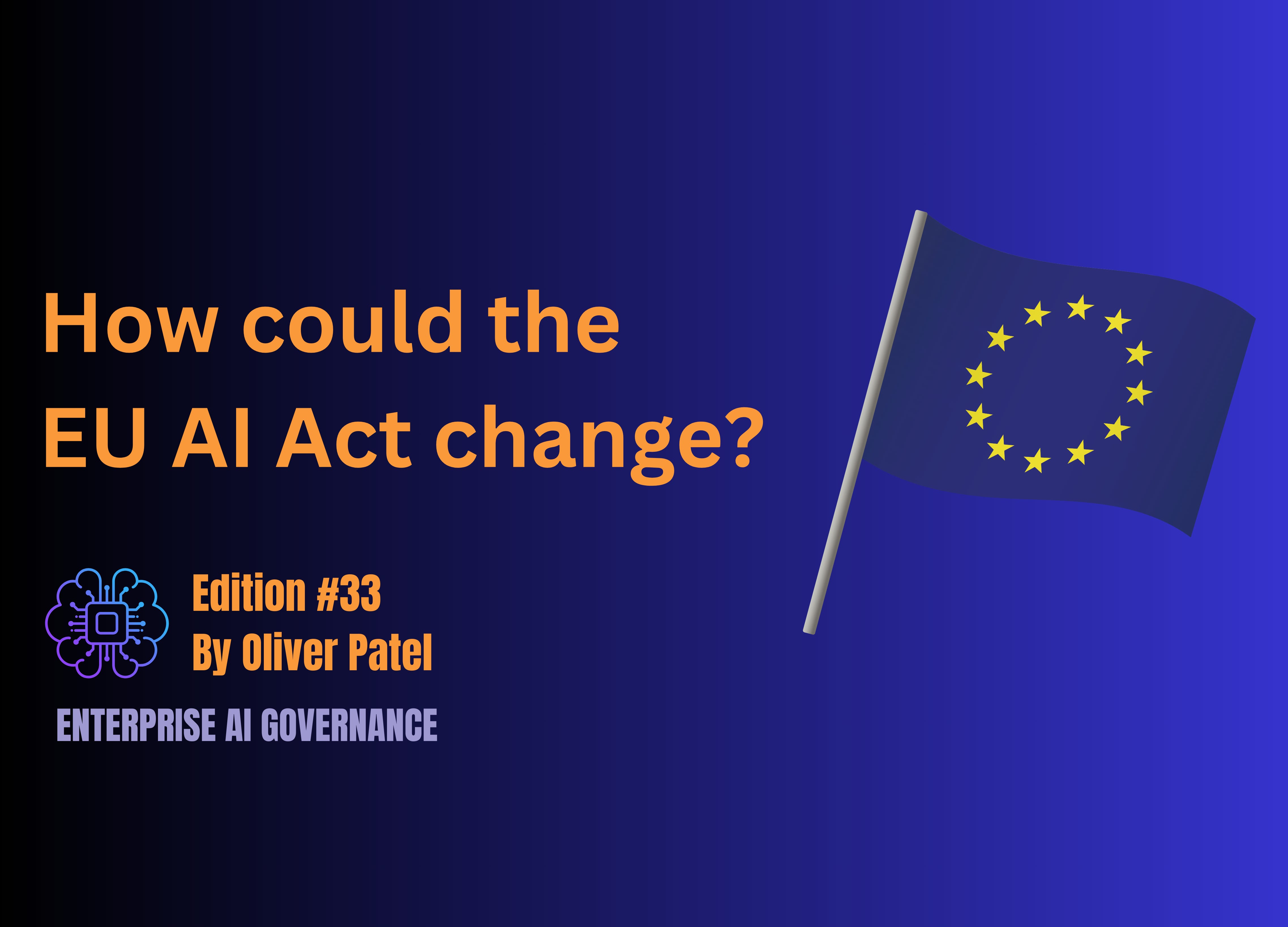 How could the EU AI Act change? - by Oliver Patel