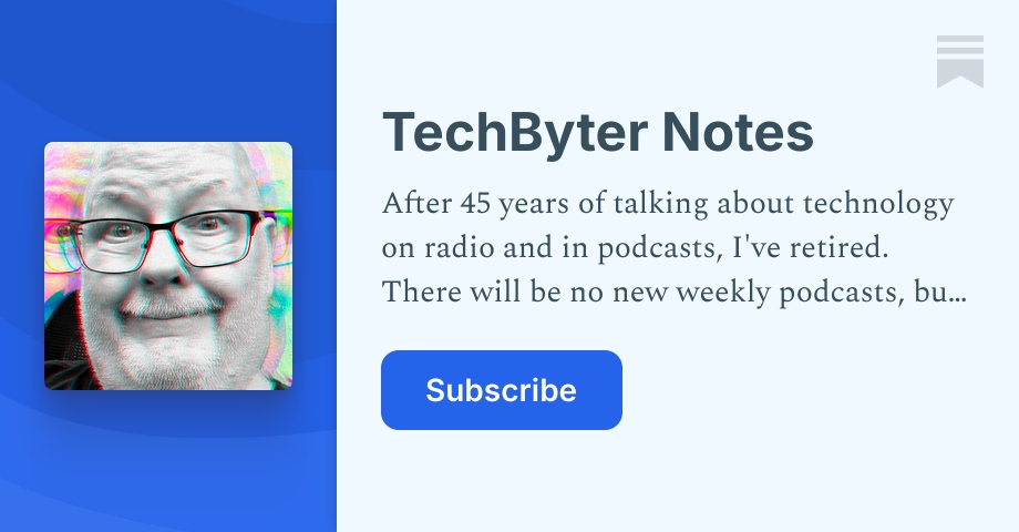 TechByter Notes | Bill Blinn | Substack