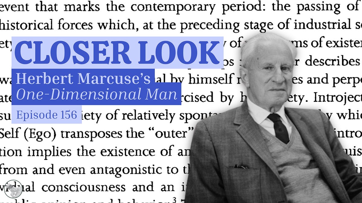 156. Closer Look: Marcuse, One-Dimensional Man