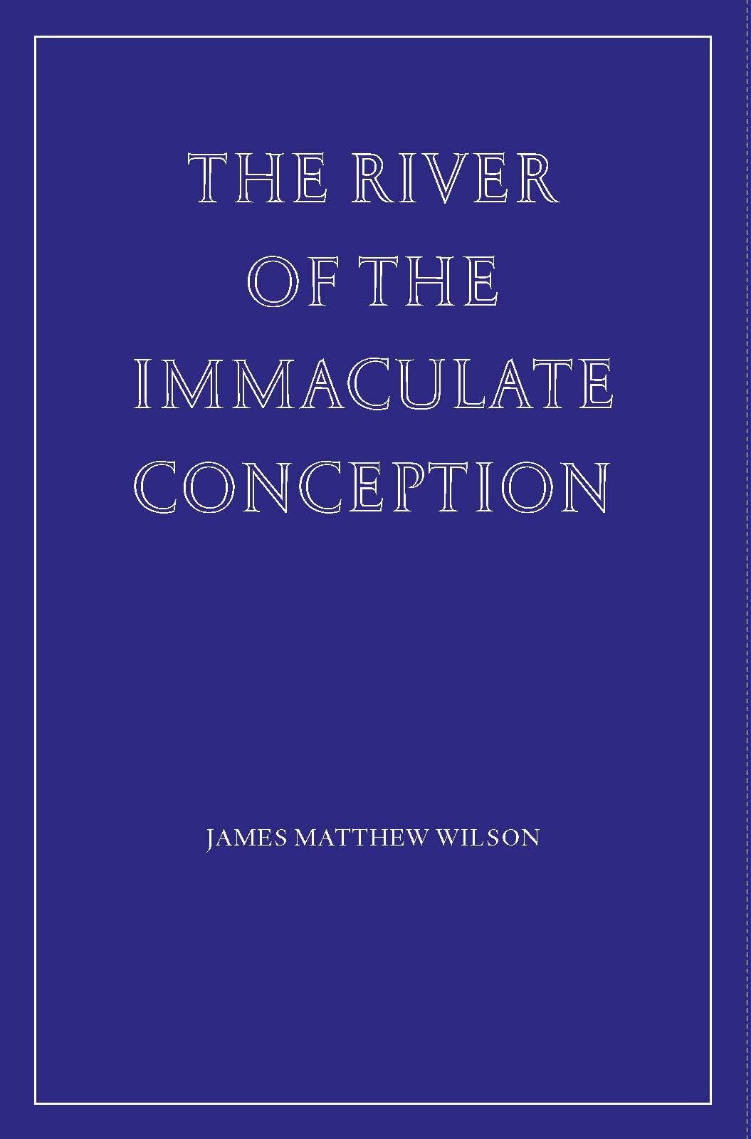 About The River of the Immaculate Conception, a Poem Sequence by James ...