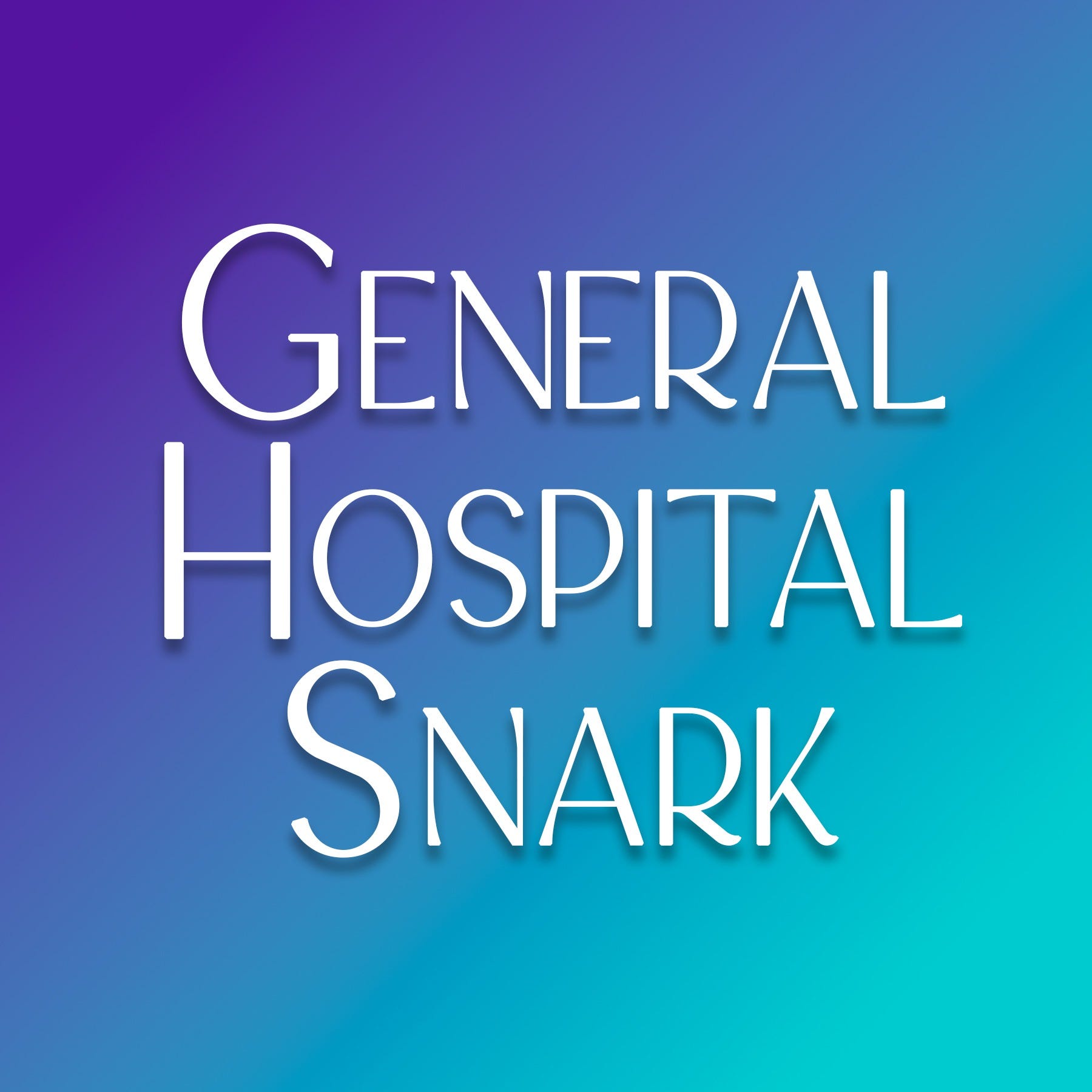 General Hospital Snark | Substack