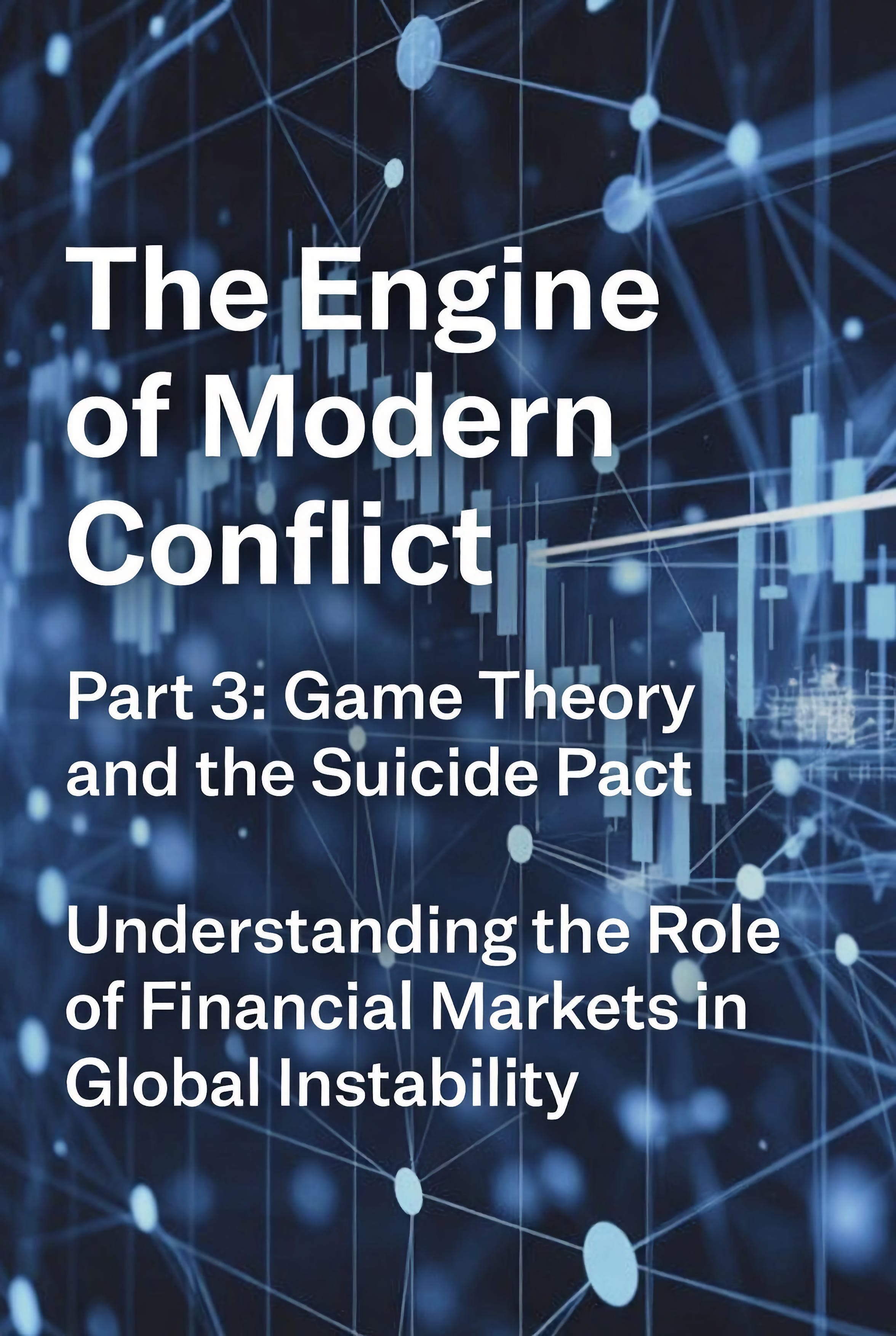 The Engine of Modern Conflict Part 3: Game Theory and the Suicide Pact