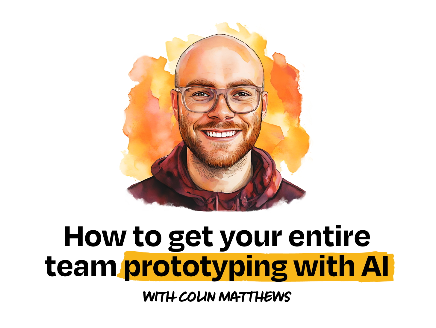 How to get your entire team prototyping with AI