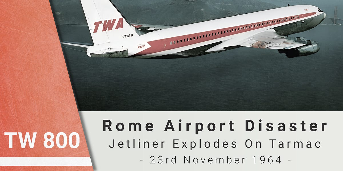 TWA Flight 800 – Runway Explosion in Rome (1964)