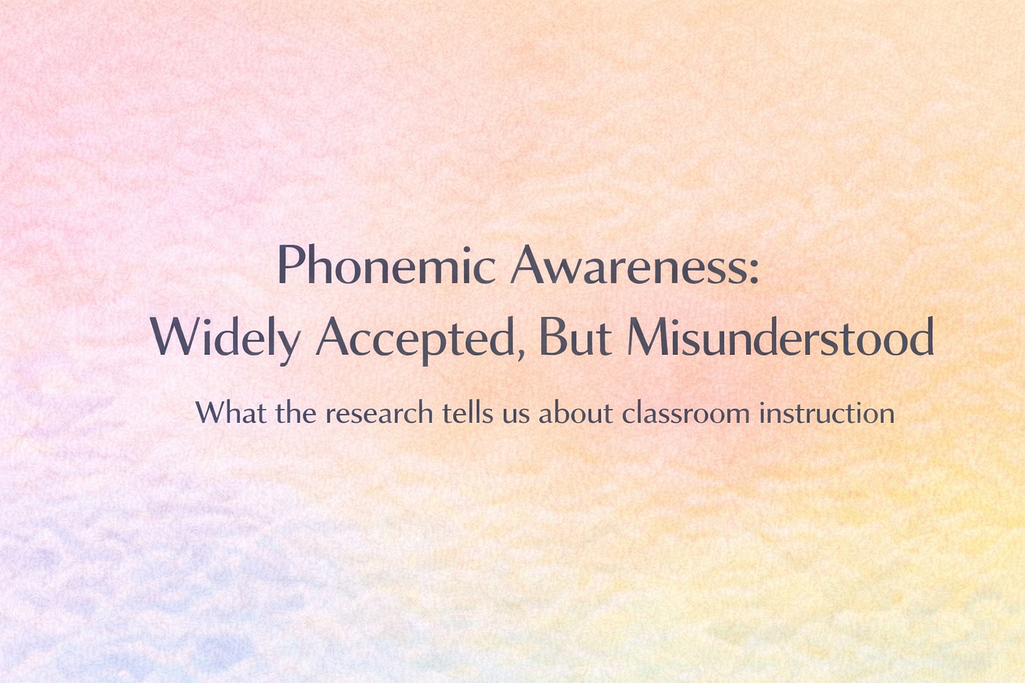 Phonemic Awareness: Widely Accepted, But Misunderstood