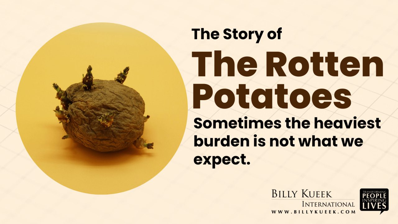 The Rotten Potatoes: Sometimes the heaviest burden is not what we expect.
