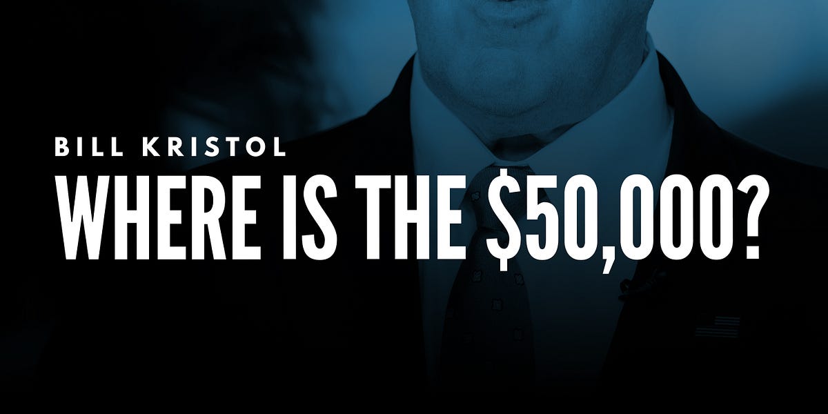 Comments - Bill Kristol: Where Is the $50,000?