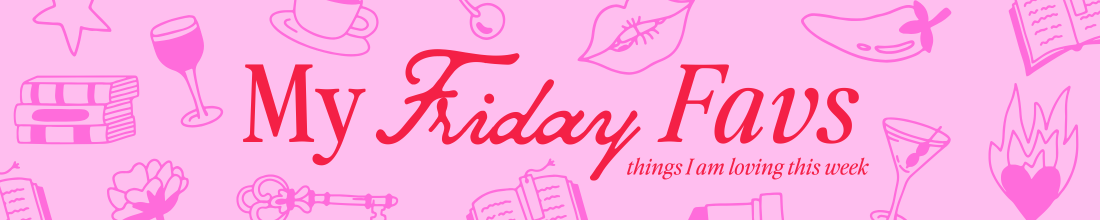 Friday Favs for September 5th