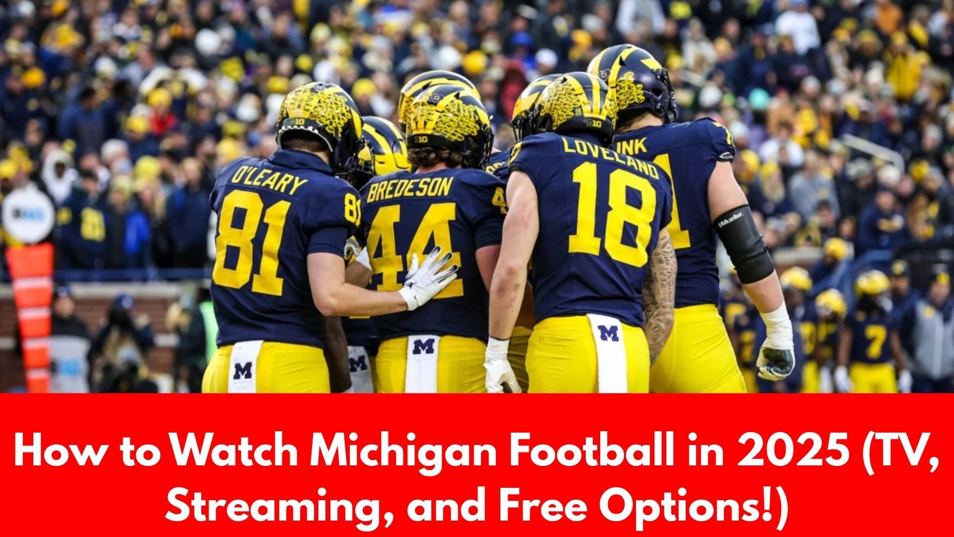 How to Watch Michigan Football in 2025: TV Channels, Streaming, & Radio