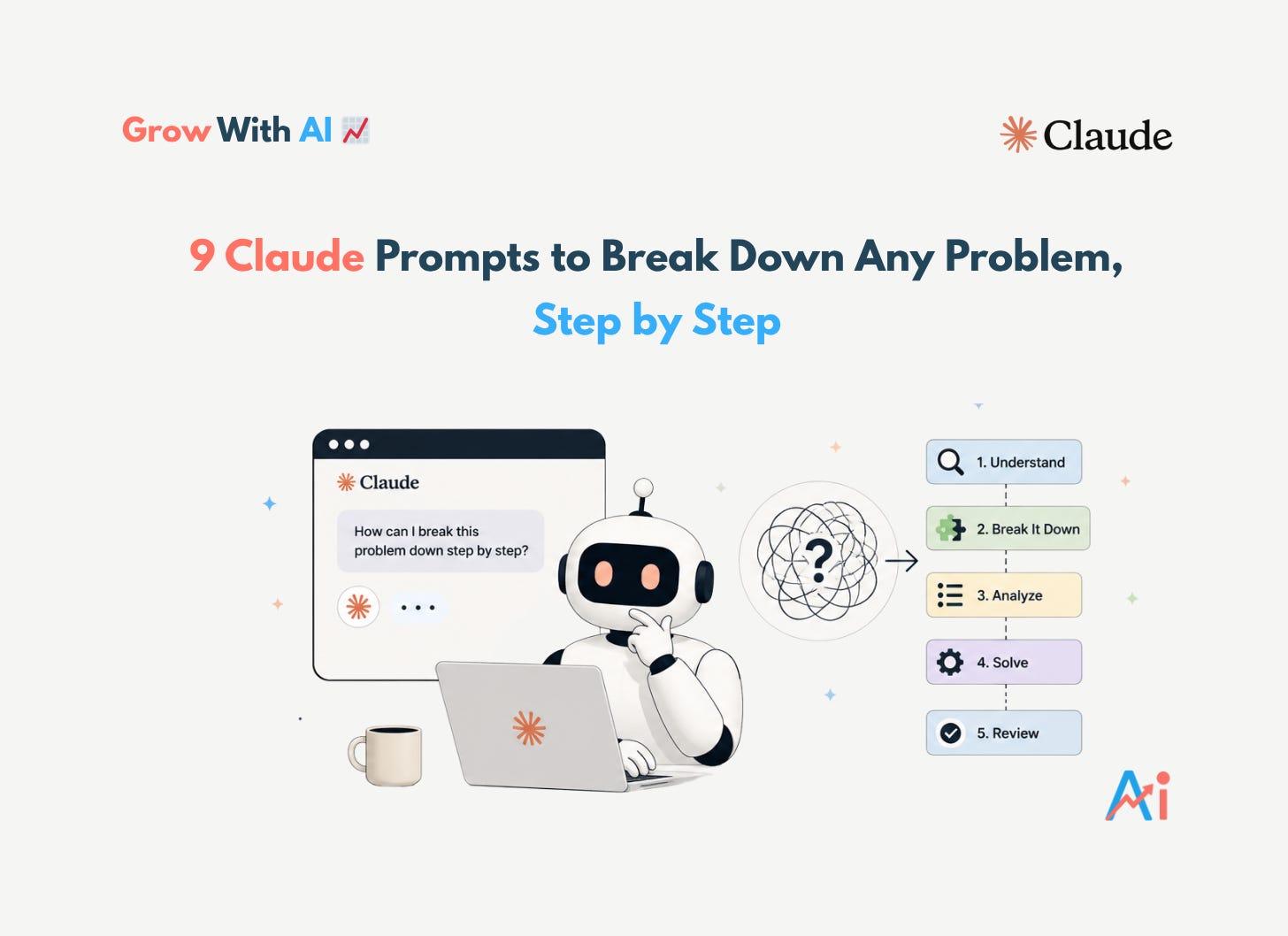 9 Claude Prompts to Break Down Any Problem, Step by Step