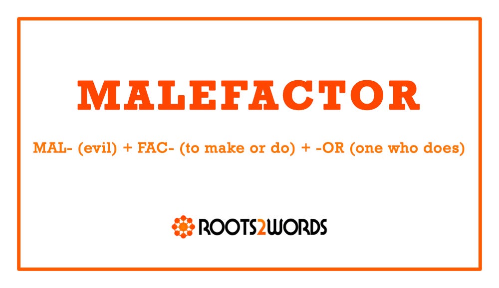 Word of the Day: MALEFACTOR - by Mike Bergin - Roots2Words