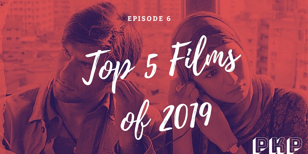 Top 5 Films of 2019 - PKP | Parde Ke Peeche