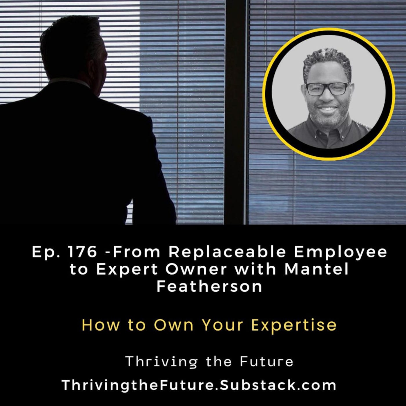 Ep. 176 -From Replaceable Employee to Expert Owner with Mantel Featherson