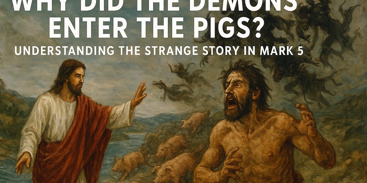 Why Did the Demons Enter the Pigs in Mark 5?