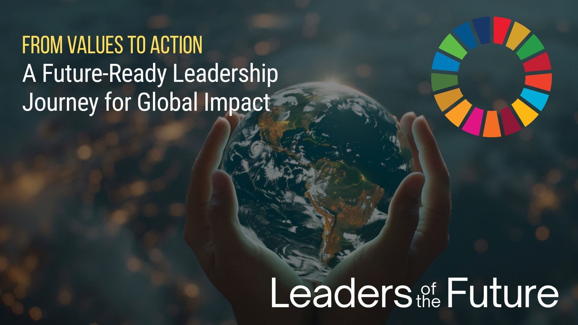From Values to Action: A Future-Ready Leadership Journey for Global Impact