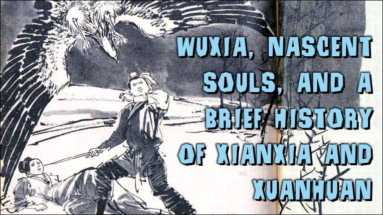 Wuxia, Nascent Souls, and a brief history of Xianxia and Xuanhuan