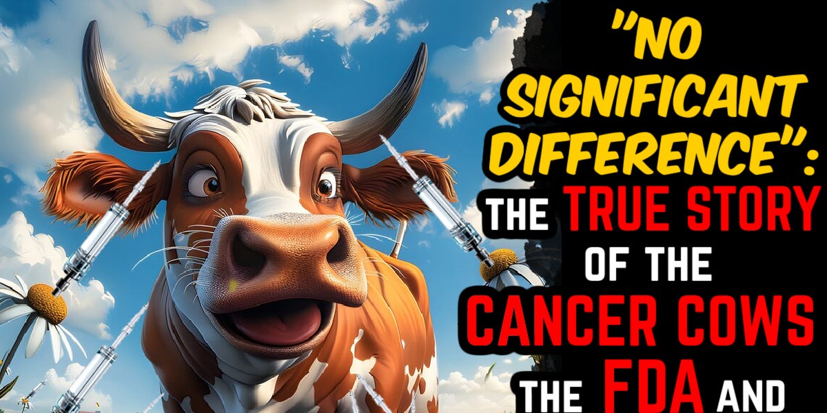 "No Significant Difference": The True Story of Cancer Cows, the FDA ...