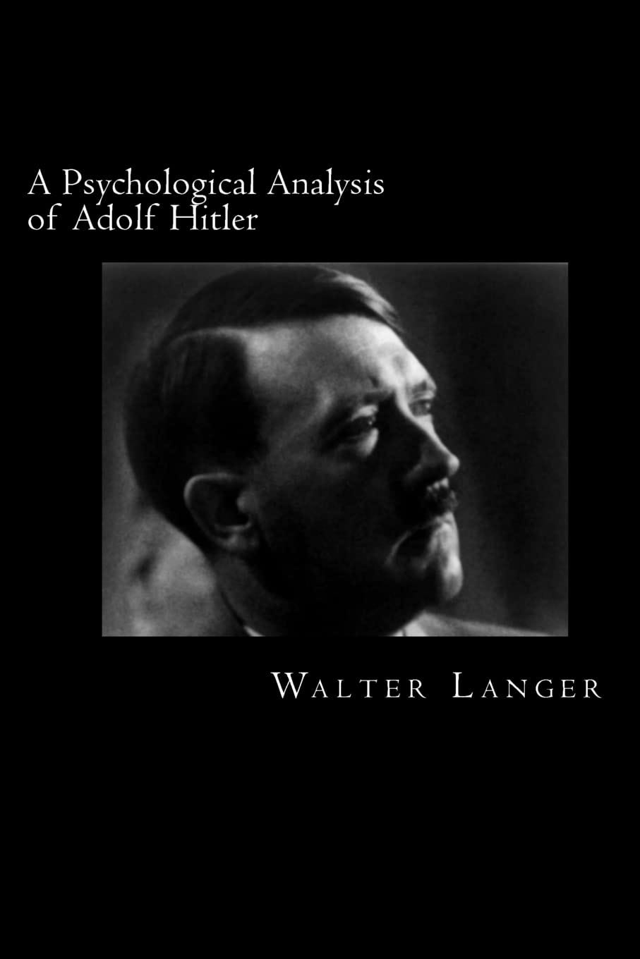 Inside Hitler’s Mind: The First Political Psychological Profile