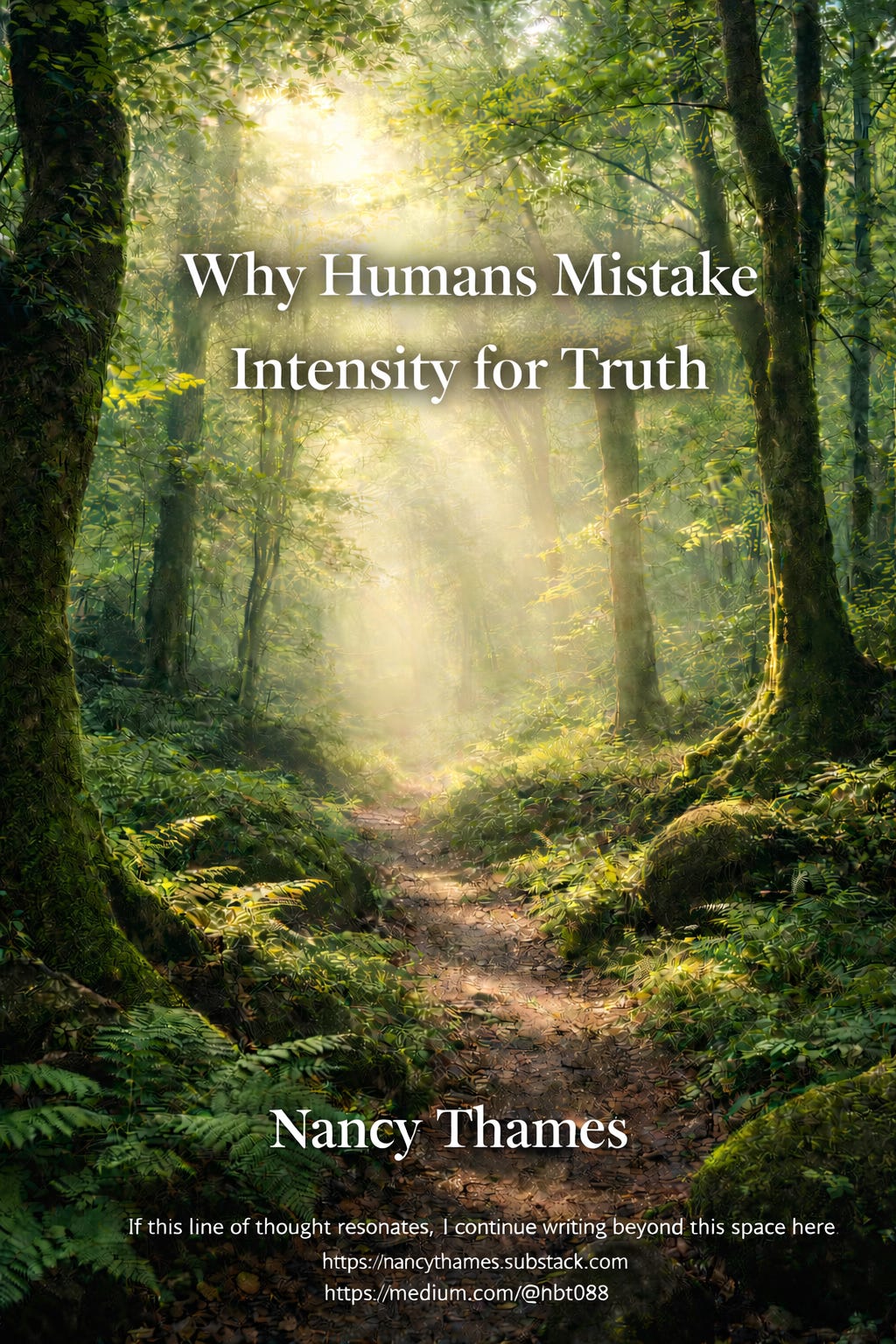 Why Humans Mistake Intensity for Truth - Nancy Thames