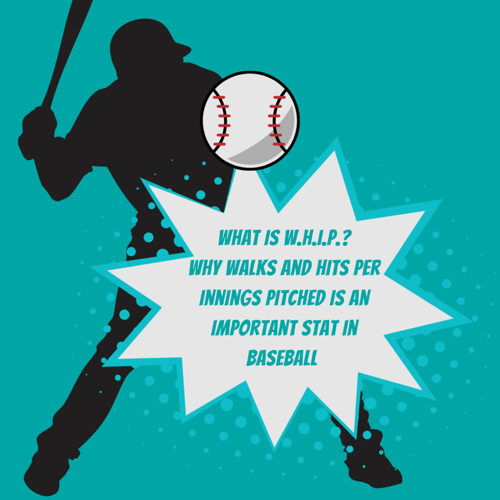 What is WHIP in Baseball? And is it a Valuable Stat?