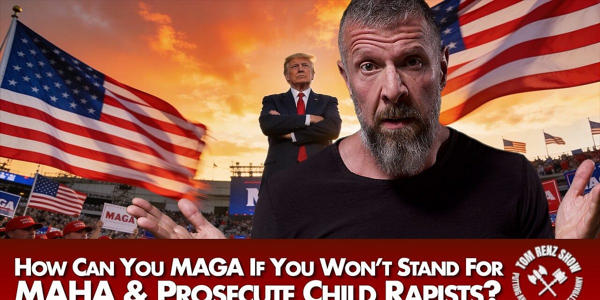How Can You MAGA If You Won’t Stand For MAHA & Prosecute Child Rapists?