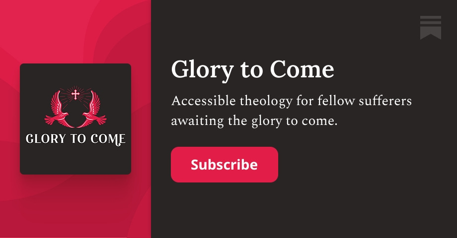 Glory to Come | Caleb Orella | Substack