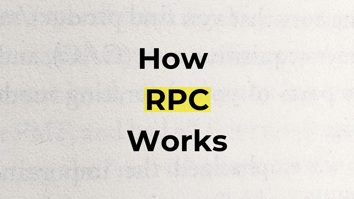 How RPC Works - by Neo Kim and Ashutosh Maheshwari