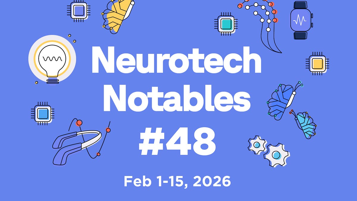 Neurotech Notables #48: Feb 1-15, 2026 - by Naveen Rao