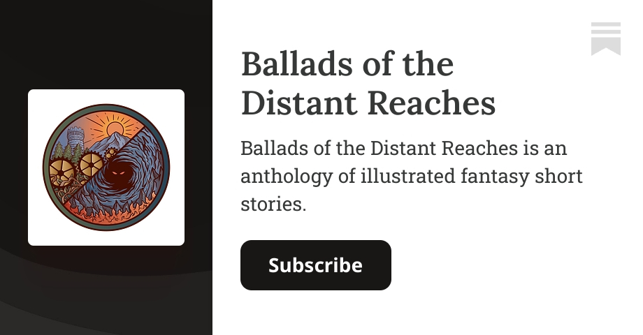 Ballads of the Distant Reaches | Substack