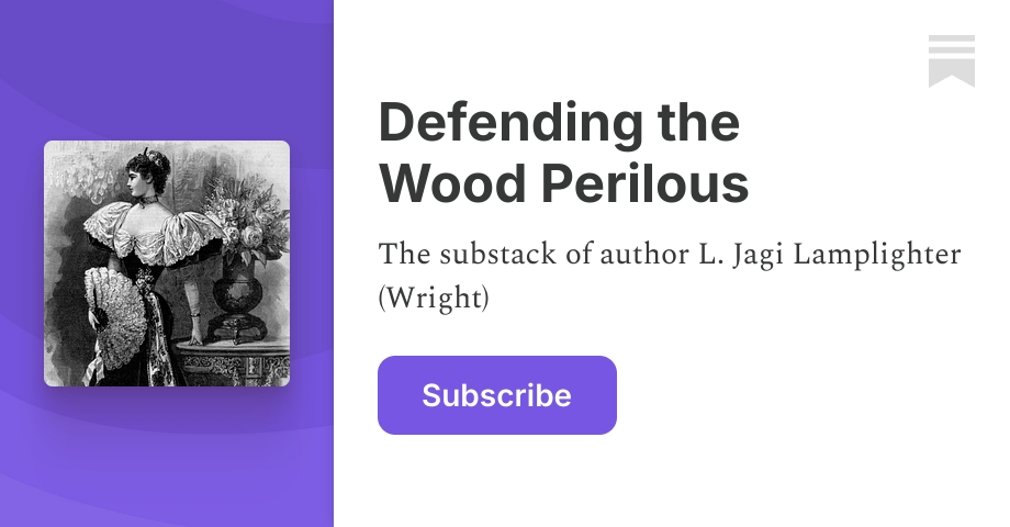 Defending the Wood Perilous | L. Jagi Lamplighter Wright | Substack