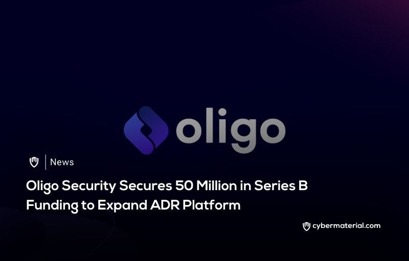 Oligo Security Raises 50 Million in Series B