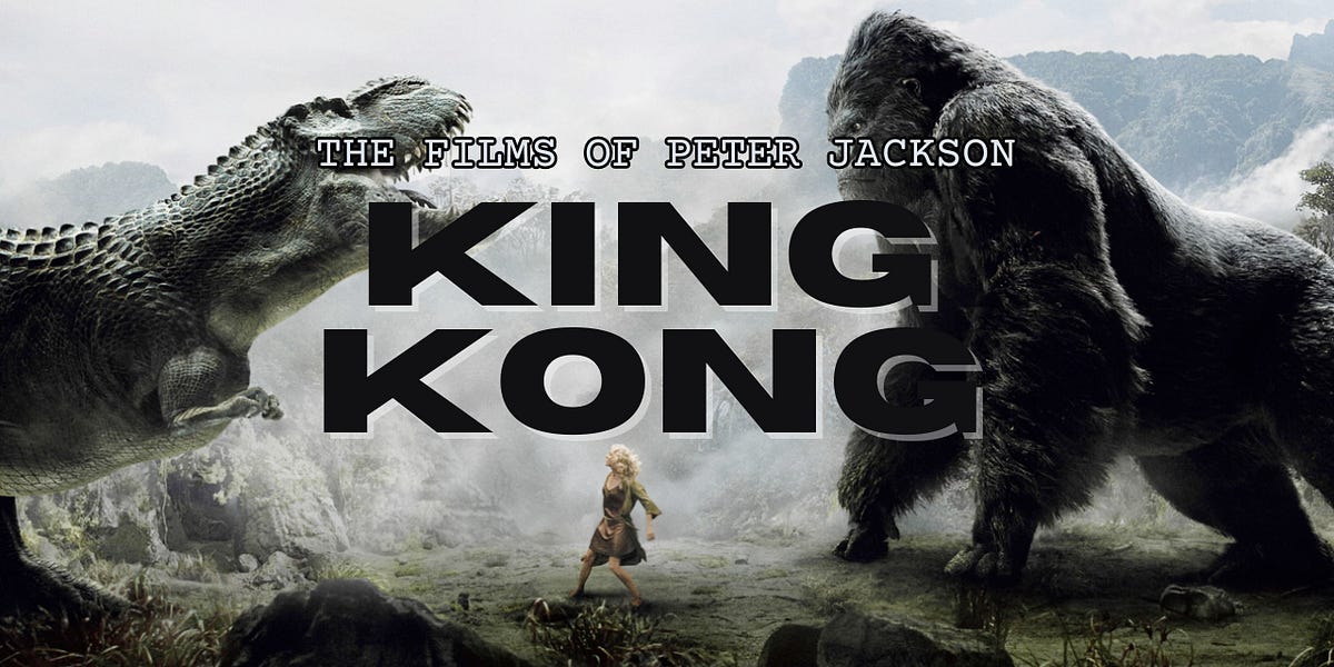 King Kong | Films of Peter Jackson - by Bobby Shortle