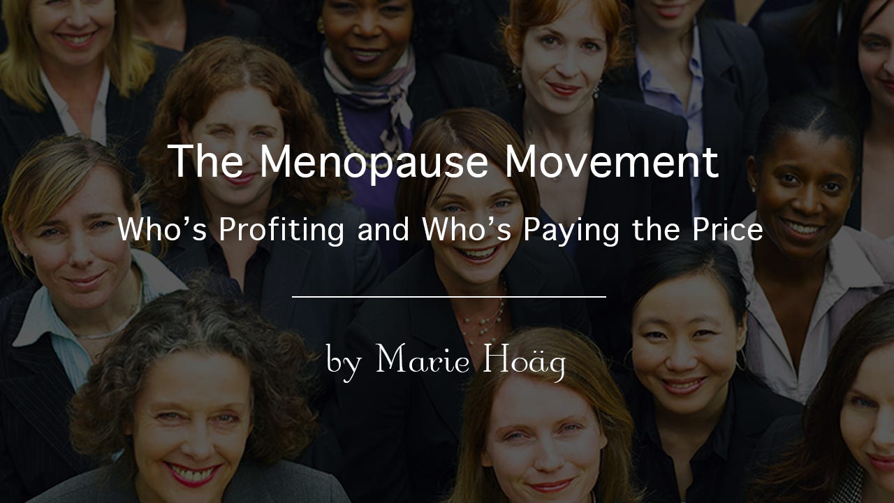 The Menopause Movement: Who Profits and Who Pays the Price