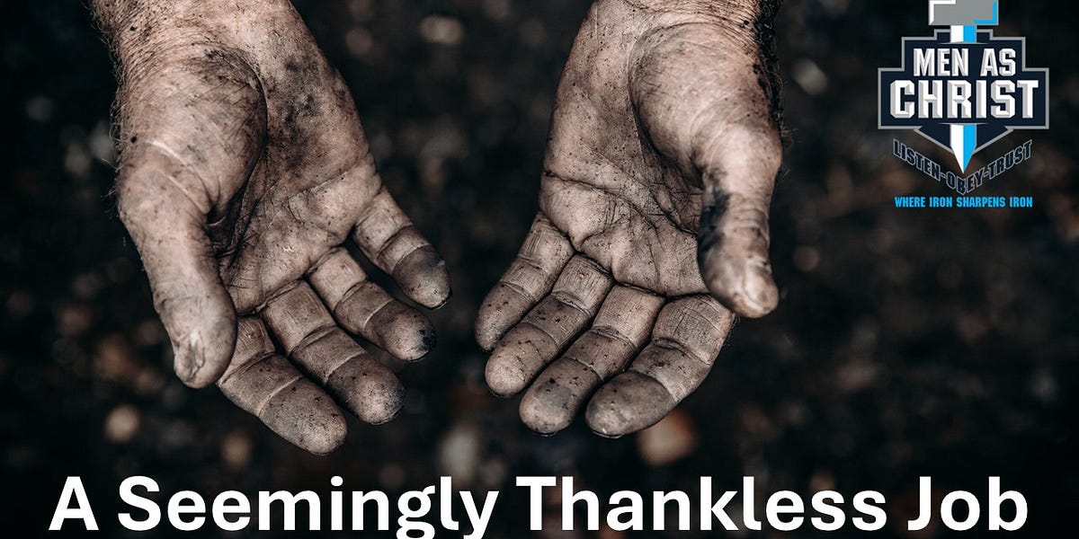 A Seemingly Thankless Job - Men As Christ Substack