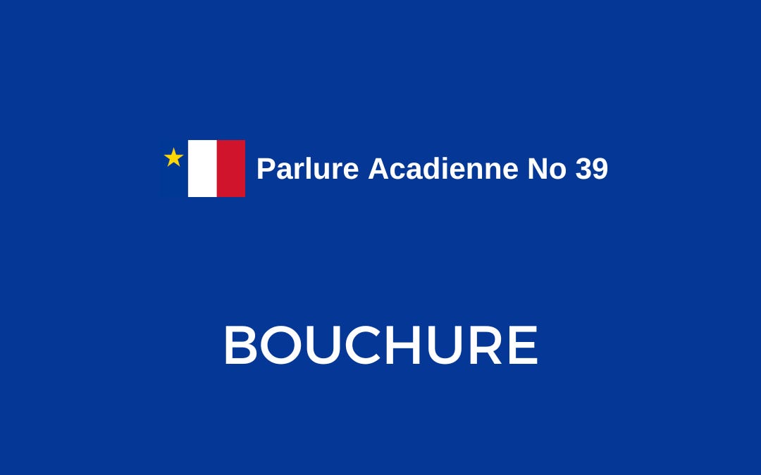 Acadian Word/Parlure Acadienne 39: Bouchure