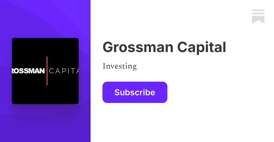 Grossman Capital | Substack