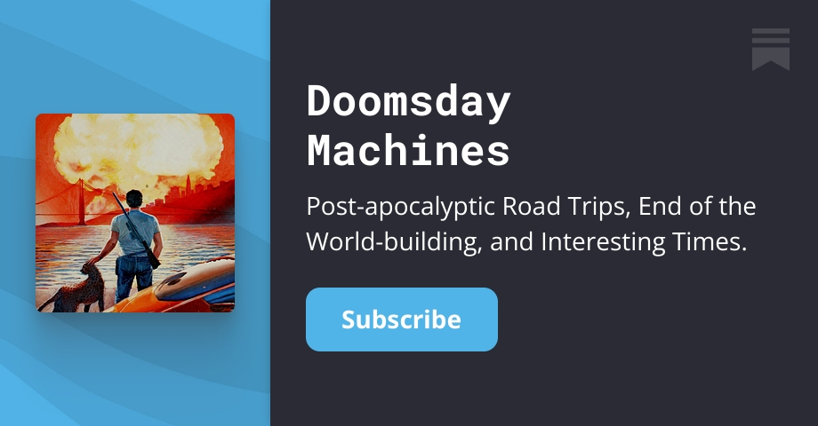 Doomsday Machines | Alex Wellerstein | Substack