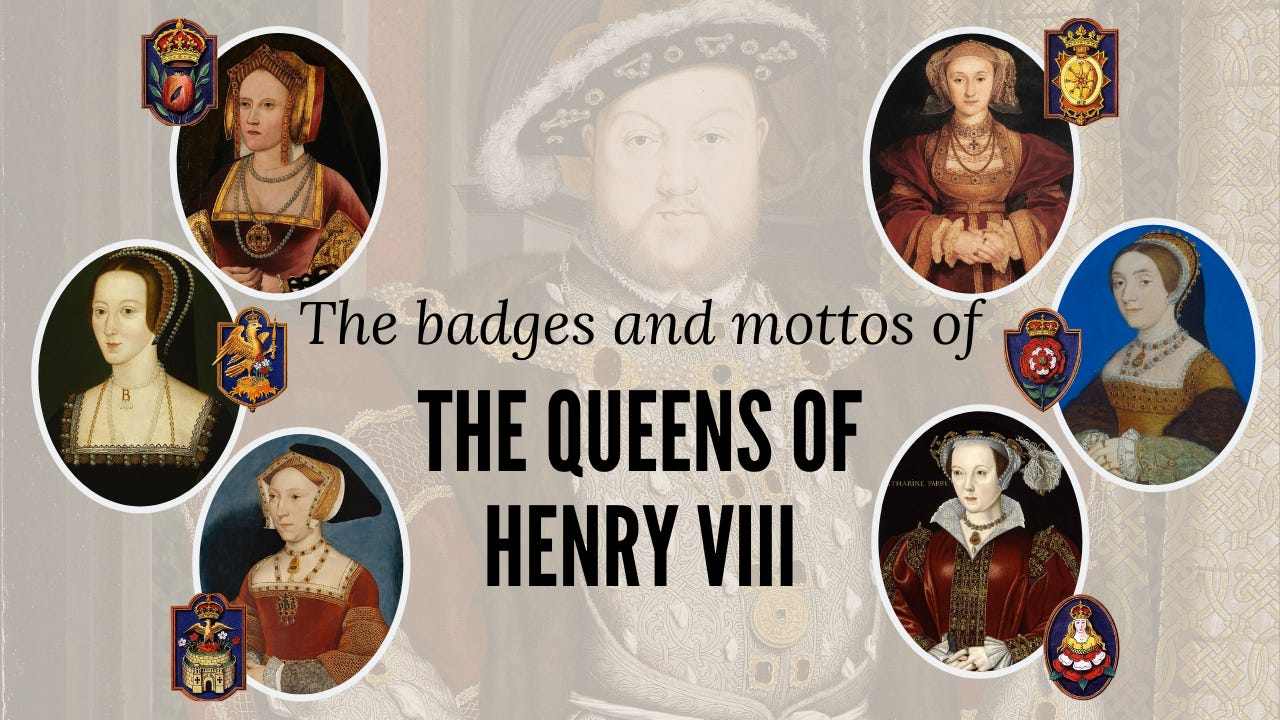 The Badges and Mottos of the Queens of Henry VIII