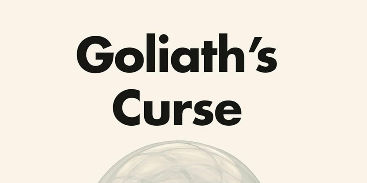 Goliath’s Curse: The History and Future of Societal Collapse
