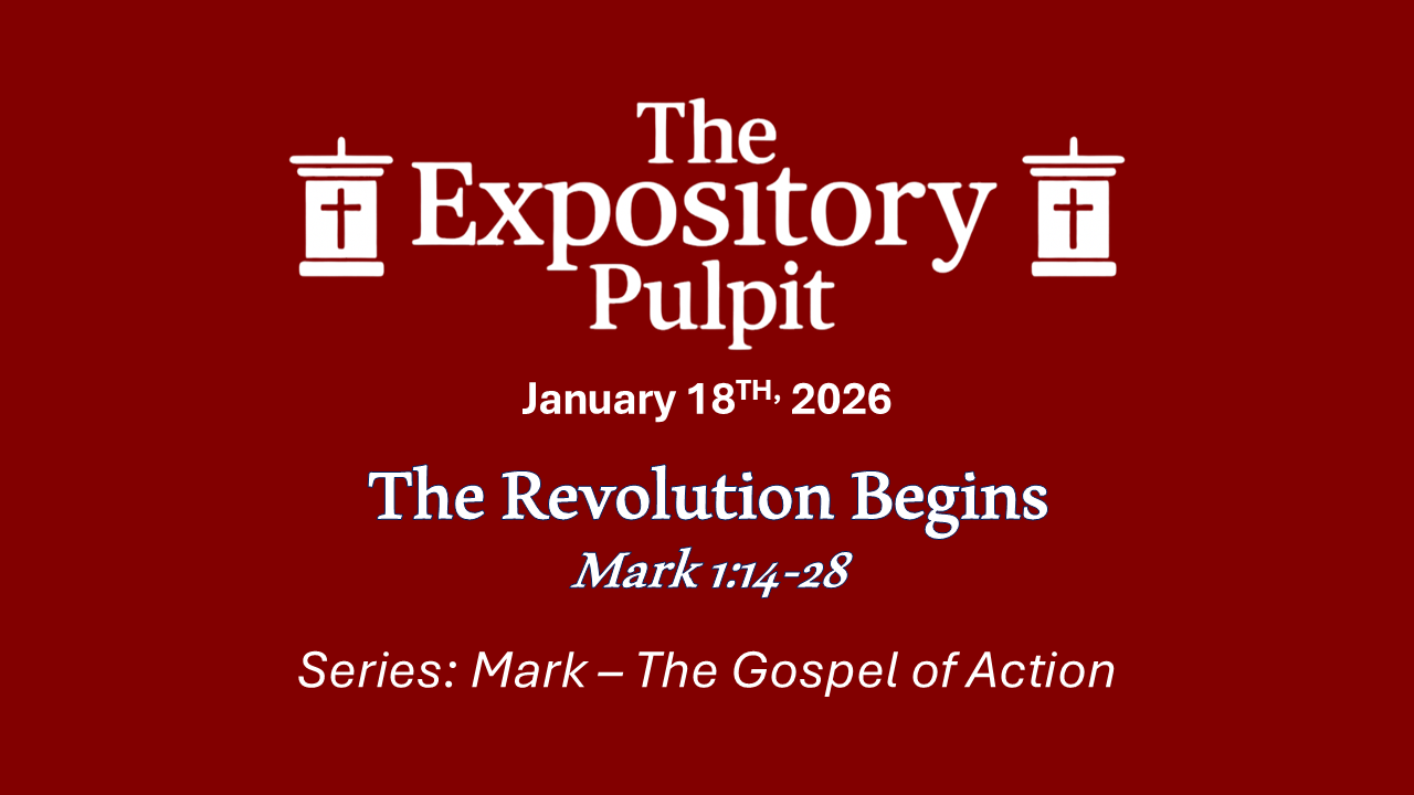 January 18, 2026 Expository Sermon - The Expository Pulpit