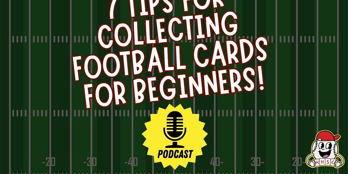 🎙️7 Smart Tips For Collecting Football Cards For Beginners! - Ep. 2.38