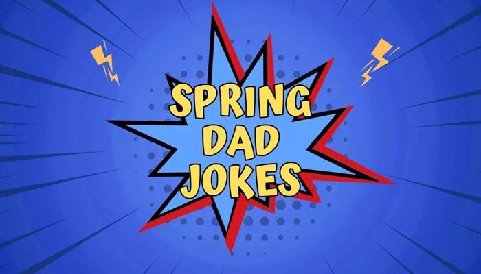 140 Spring Dad Jokes That Will Have You Laughing Nonstop