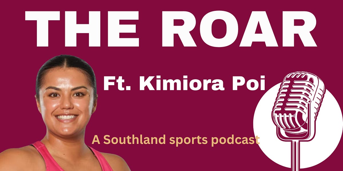 The Roar Podcast: Ft. Kimiora Poi - The Southland Tribune