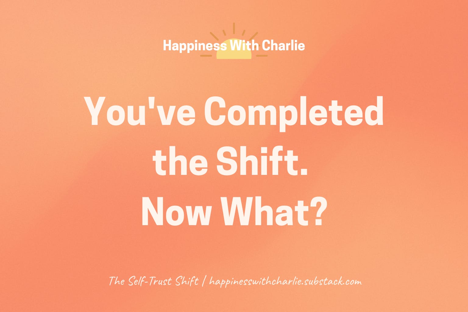 You've Completed the Shift. Now What? - by Charlie 🕊️