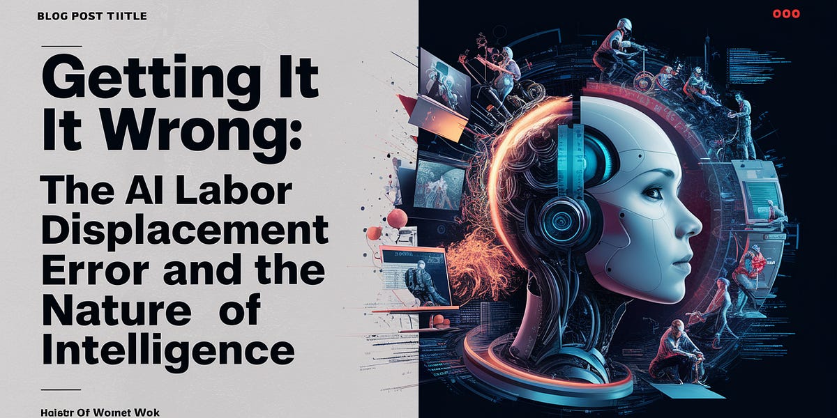 Getting It Wrong: The AI Labor Displacement Error and The Nature of ...