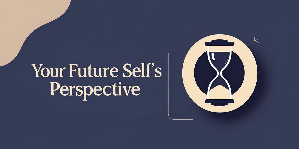 Your Future Self’s Perspective: Building Discipline You’ll Thank ...