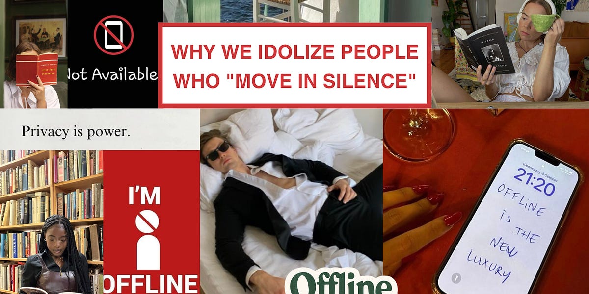 Why We Idolize People Who "Move In Silence"