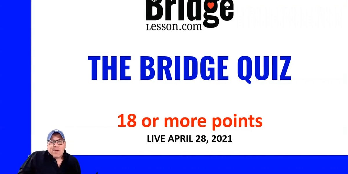 QUIZ: 18+ POINT HANDS - by Rob Barrington - BRIDGE TEACHER